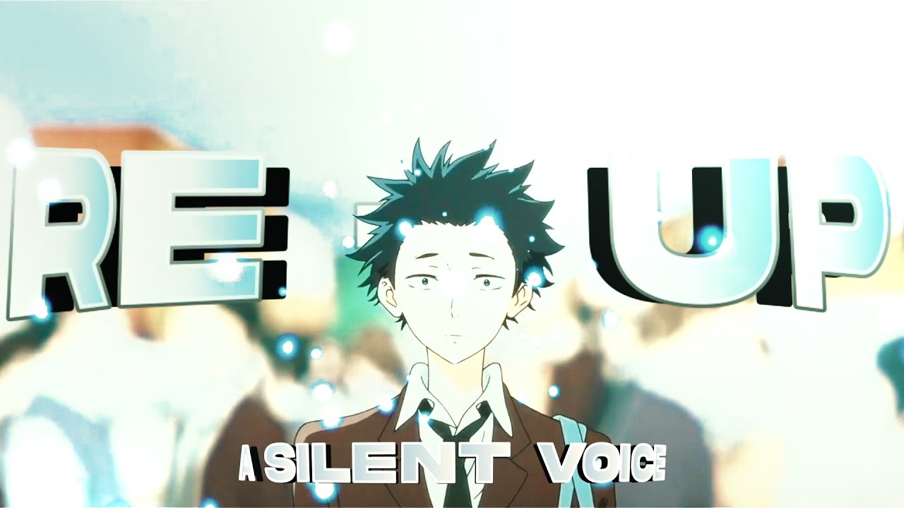 A SILENT VOICE EDIT - RE-UP - YouTube