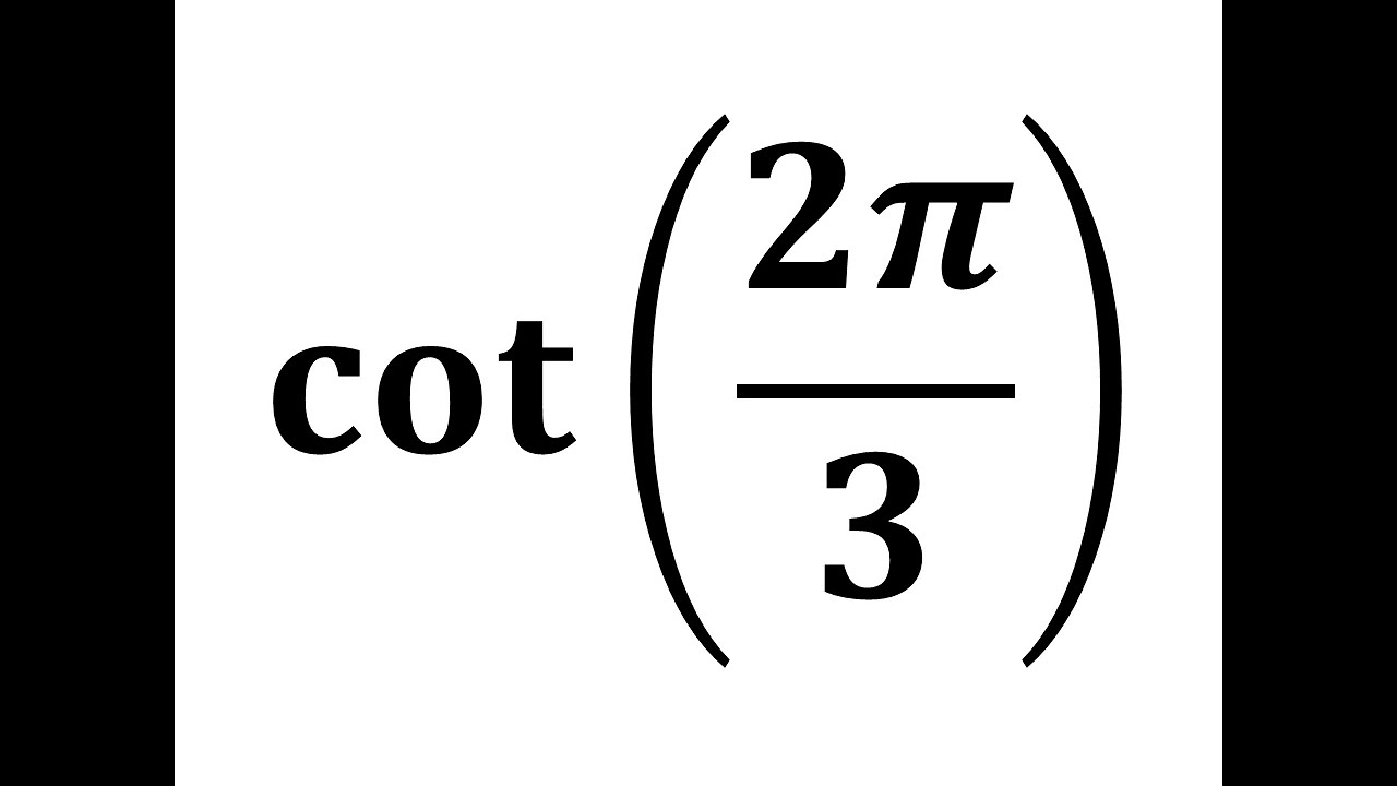 Cot 2pi 3 YouTube