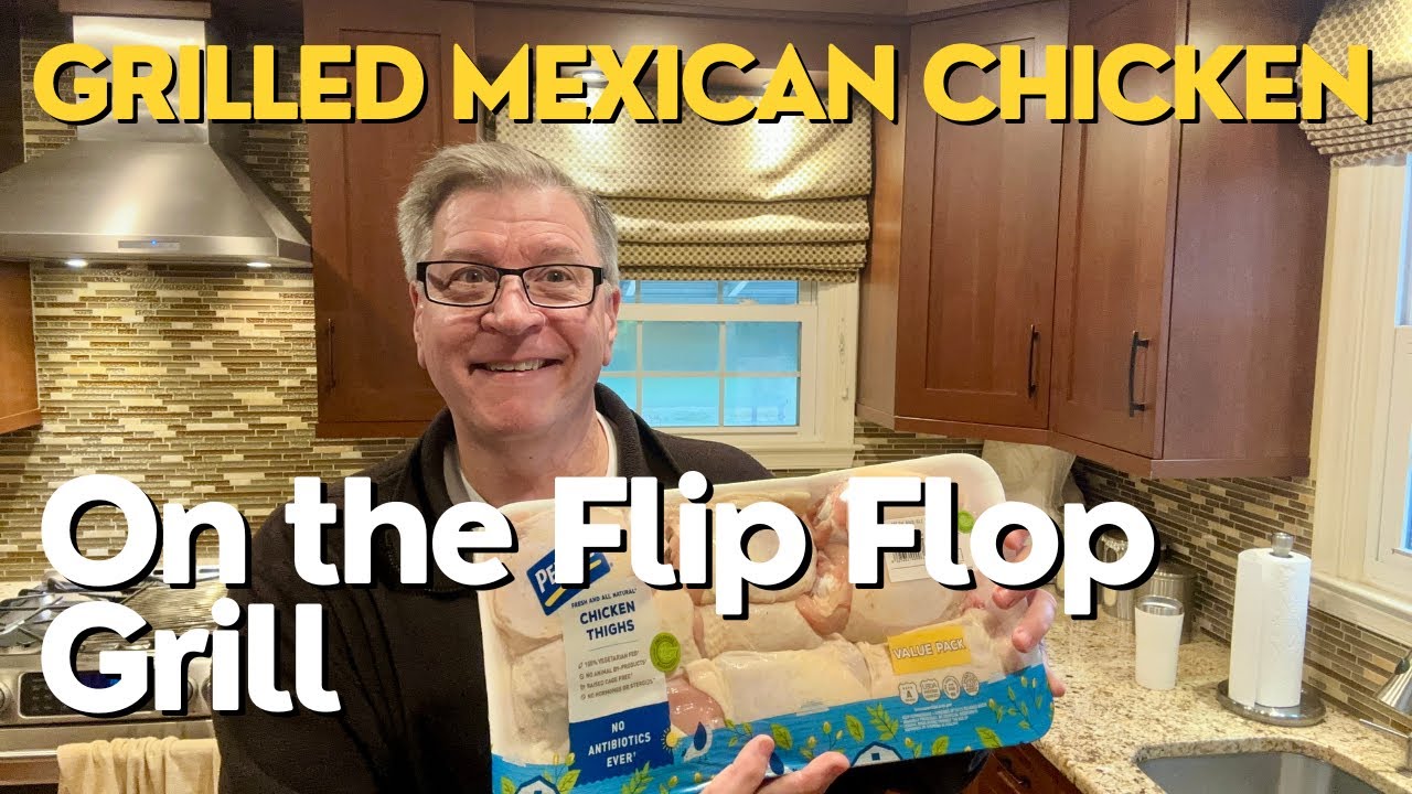 Mexican Grilled Chicken on the Flip Flop Grill - YouTube