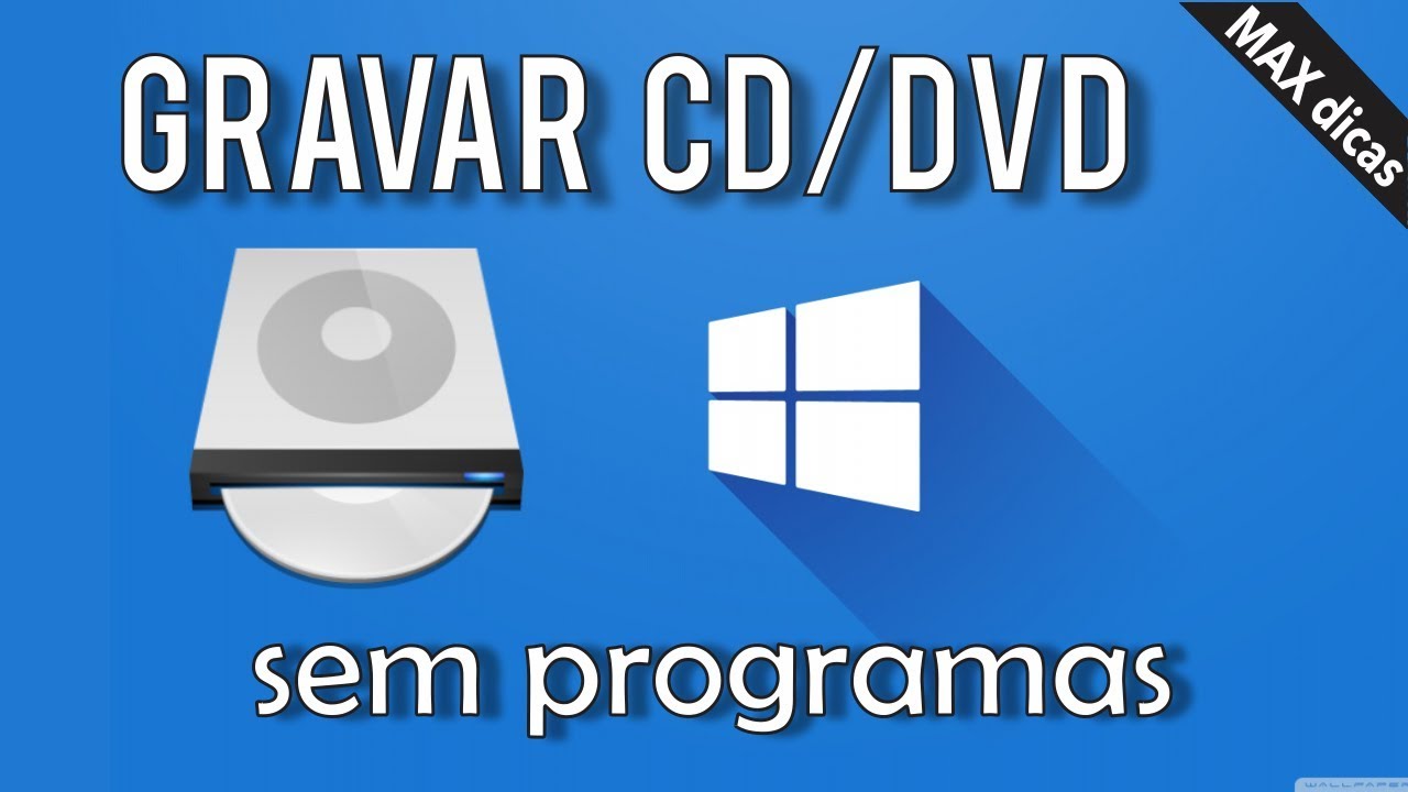 COMO GRAVAR CD/DVD PELO WINDOWS - Sem programa adicional - YouTube
