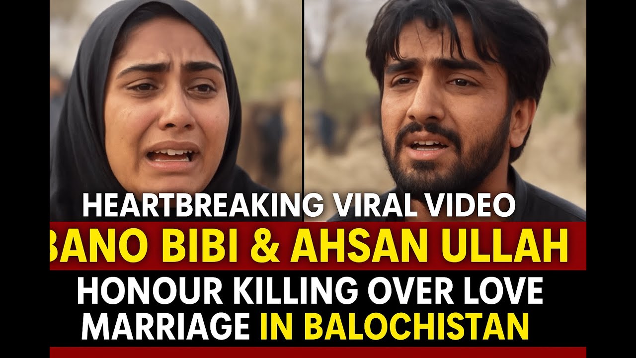 Heartbreaking Honour Killing in Balochistan | Bano Bibi & Ahsan Ullah ...