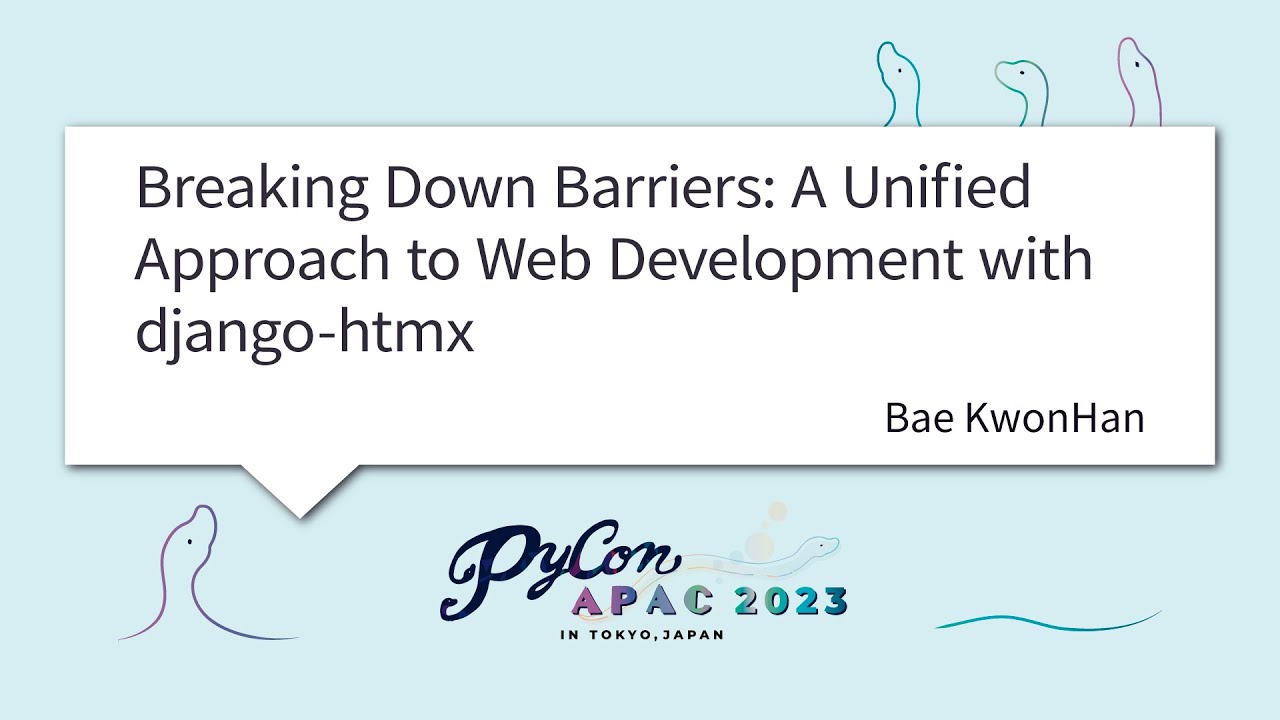 [PyCon APAC 2023] Breaking Down Barriers: A Unified Approach to Web Development wi... by Bae ...