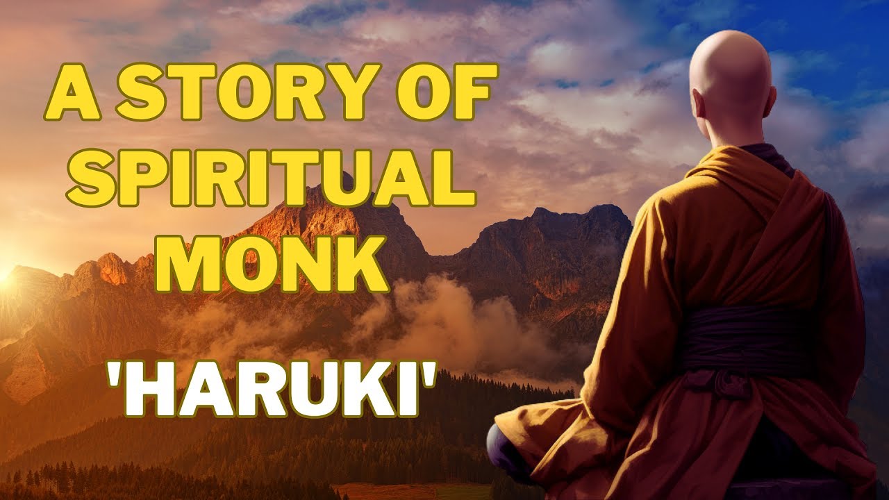A STORY OF SPIRITUAL MONK - HARUKI || POWER OF IMMOBILITY - YouTube