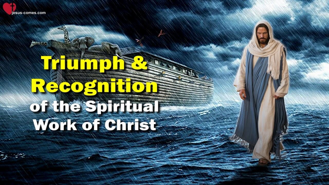 Triumph & Recognition of Christ's spiritual Work... Jesus explains ️ ...