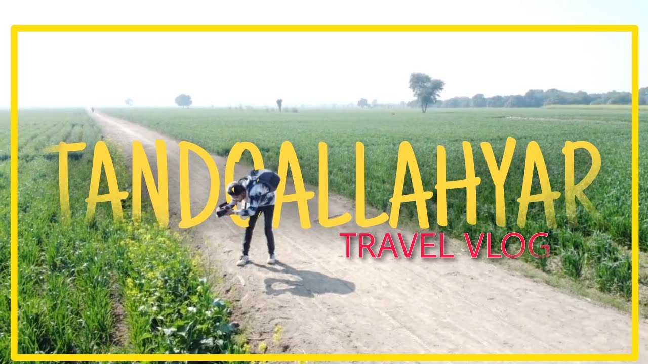 TANDOALLAHYAR TRAVEL VLOG - HAMMAD GHOURI - YouTube