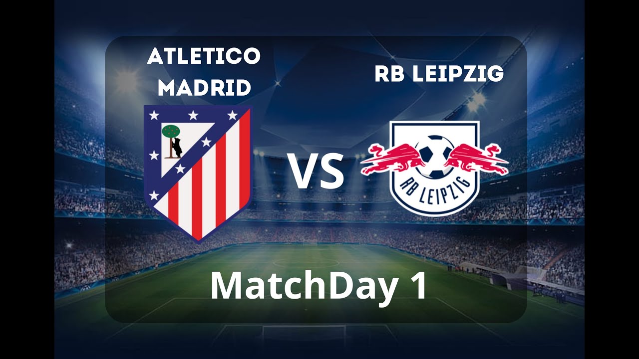 Atletico Madrid - RB Leipzig. Champions League. 1st round. - YouTube