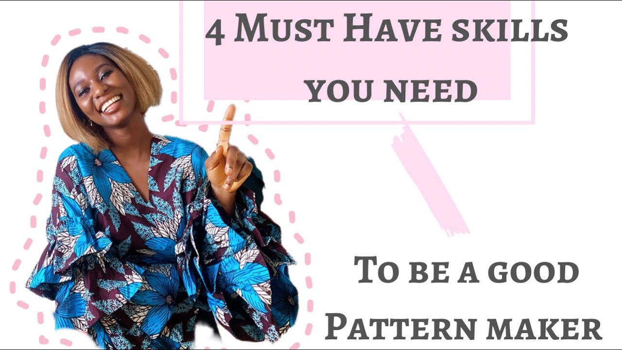 4 MUST HAVE SKILLS YOU NEED TO BE A GOOD PATTERN MAKER | How to be a ...