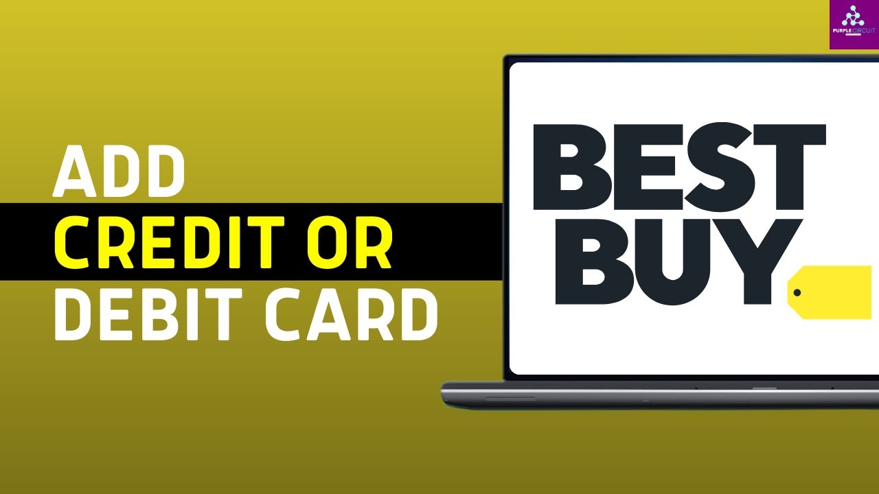 How to Add a Debit or Credit Card on Best Buy | Best Buy Payment ...