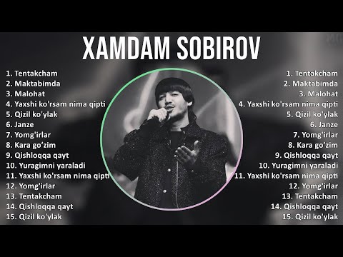 Xamdam Sobirov 2025 MIX Top Hits - Tentakcham, Maktabimda, Malohat, Yaxshi ko'rsam nima qipti