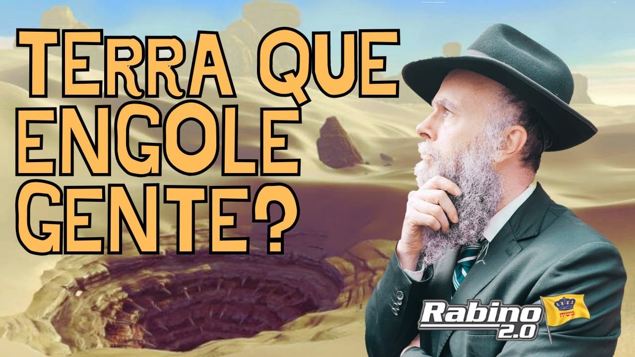 TERRA QUE ENGOLE GENTE? A PERSPECTIVA DA TORÁ COMO VOCE NUNCA VIU ...