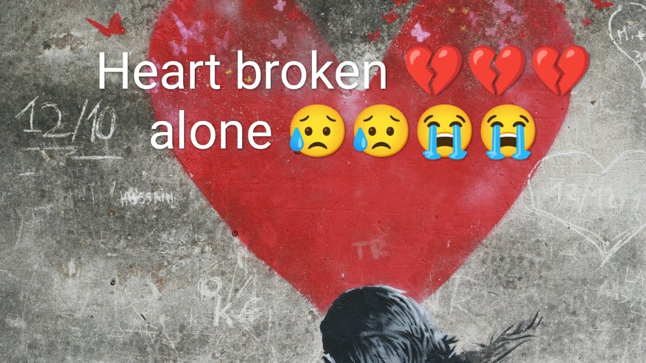 heart broken💔💔💔 alone 😔😥😥😔mood 😒😒😒off song 🎵🎵🎵😥 sad song new song 🎵🎵🎵🎵 ...
