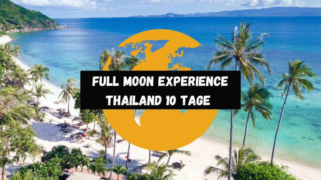 Full Moon Experience Thailand 10 Tage - YouTube