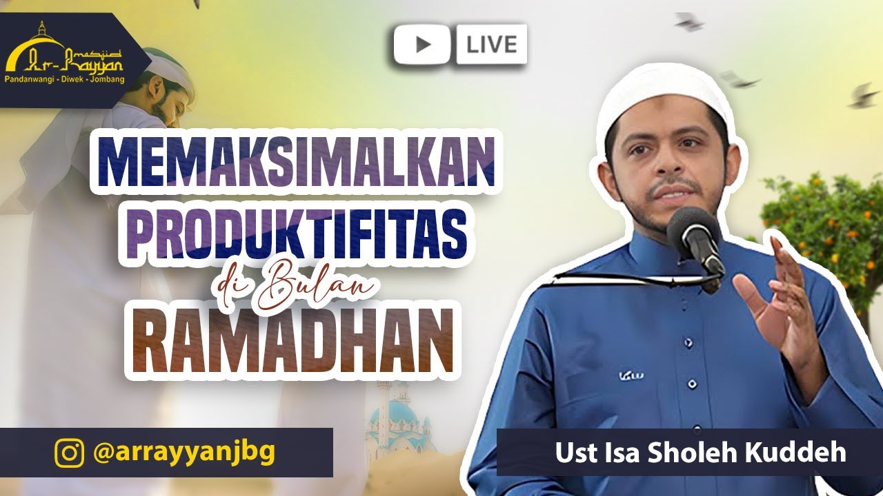 "MEMAKSIMALKAN PRODUKTIFITAS DI BULAN RAMADHAN" Ustadz Isa Sholeh ...