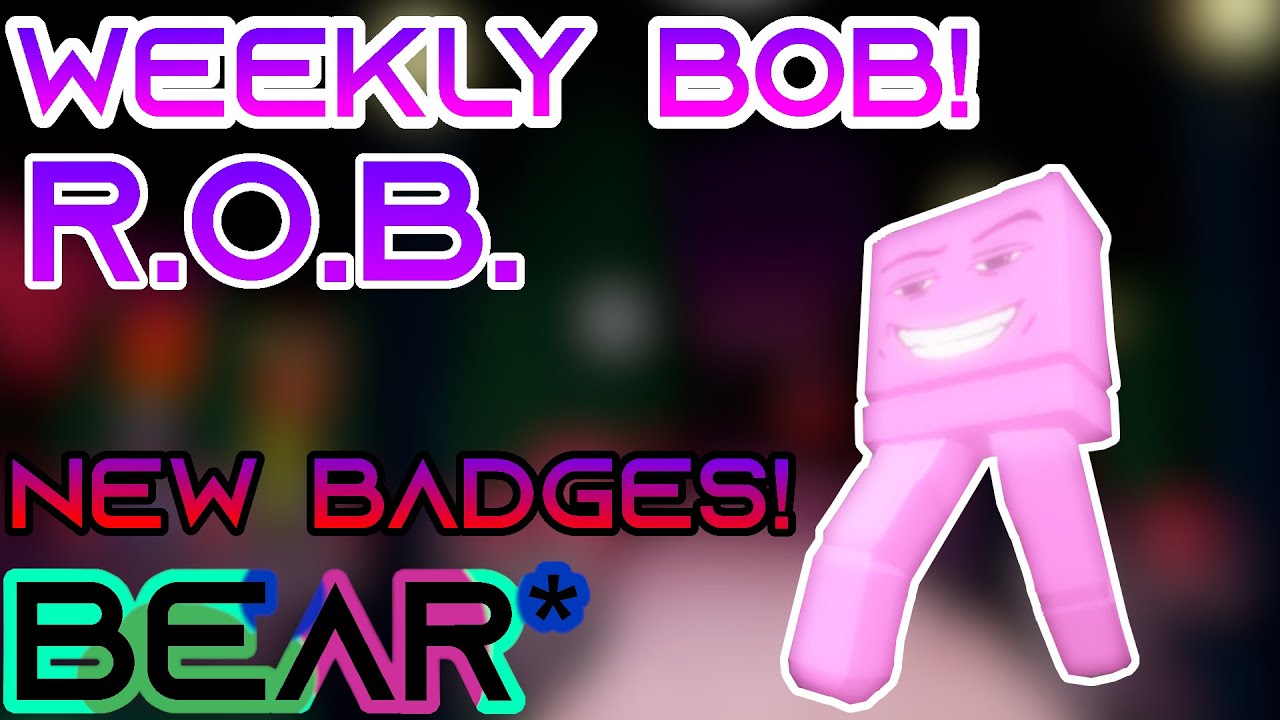 WEEKLY BOB (R.O.B.) AND NEW BADGES IN BEAR (Alpha)! - YouTube
