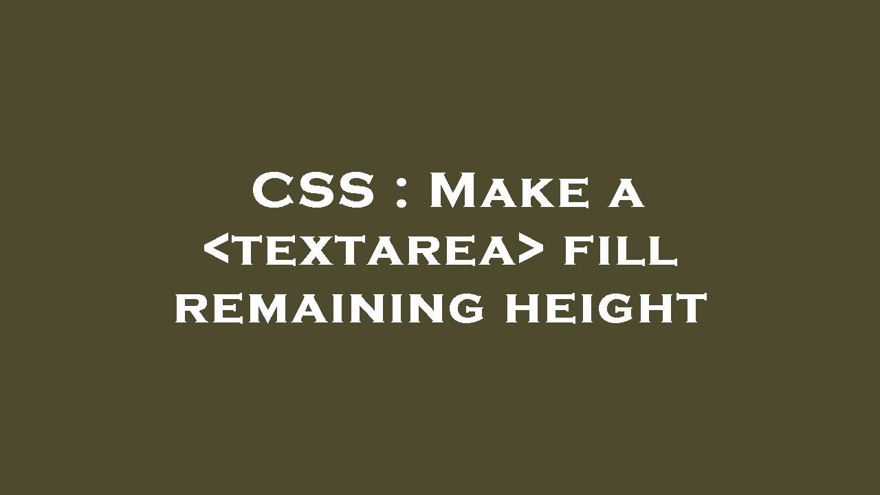CSS Make A Textarea Fill Remaining Height YouTube css-make-a-textarea-fill-remaining-height-youtube
