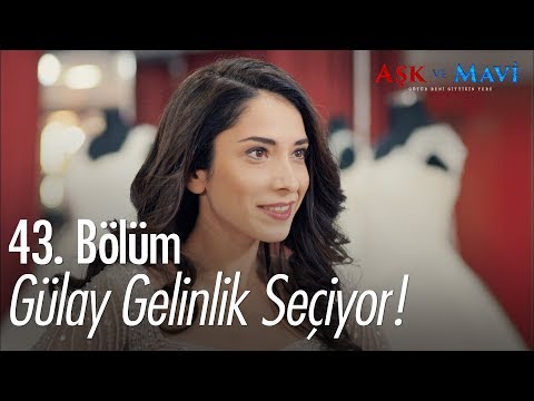 Gülay gelinlik seçiyor - Aşk ve Mavi 43. Bölüm
