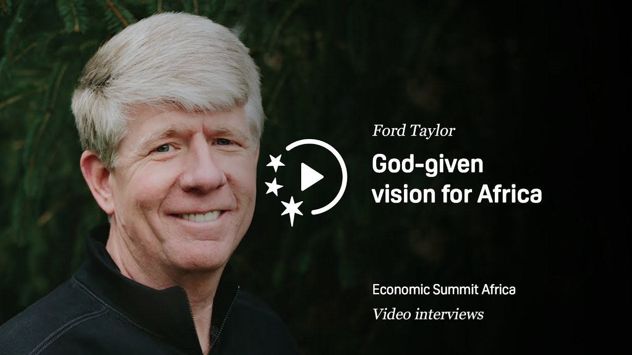 Ford Taylor - A God Given Vision for Africa (Economic Summit Interviews ...