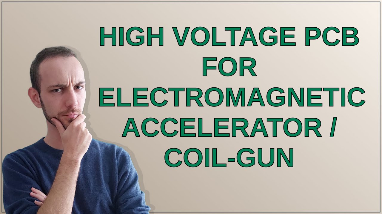 Electronics: High Voltage PCB for Electromagnetic accelerator / Coil ...