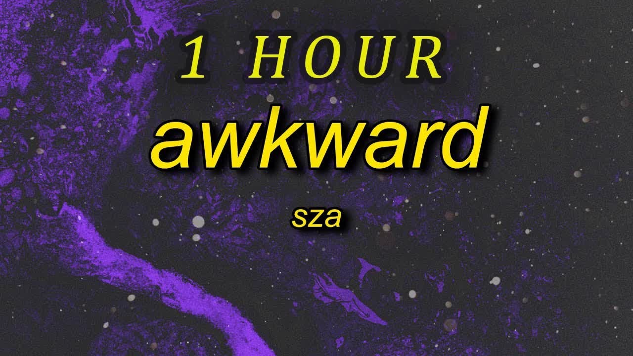 SZA - Awkward (sped up/tiktok version) Lyrics | 1 HOUR - YouTube