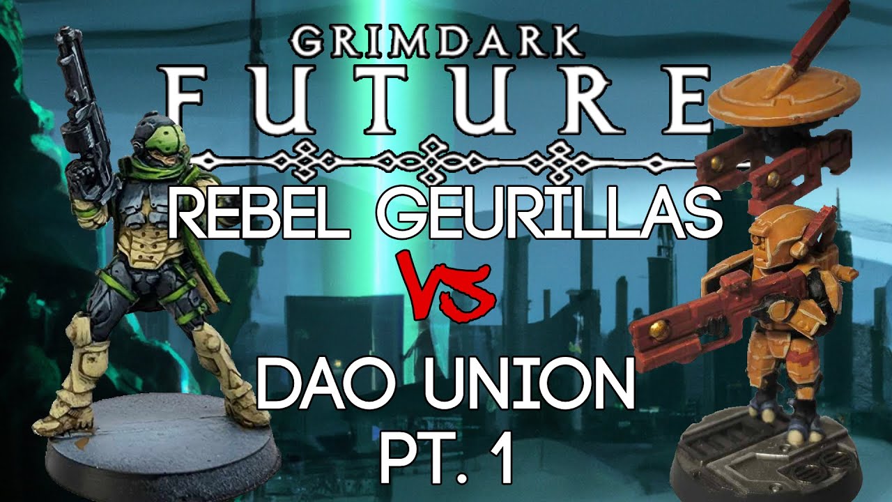 Grimdark Future: Firefight | 300pts Rebel Gurillas Vs. DAO Union Pt. 1 ...