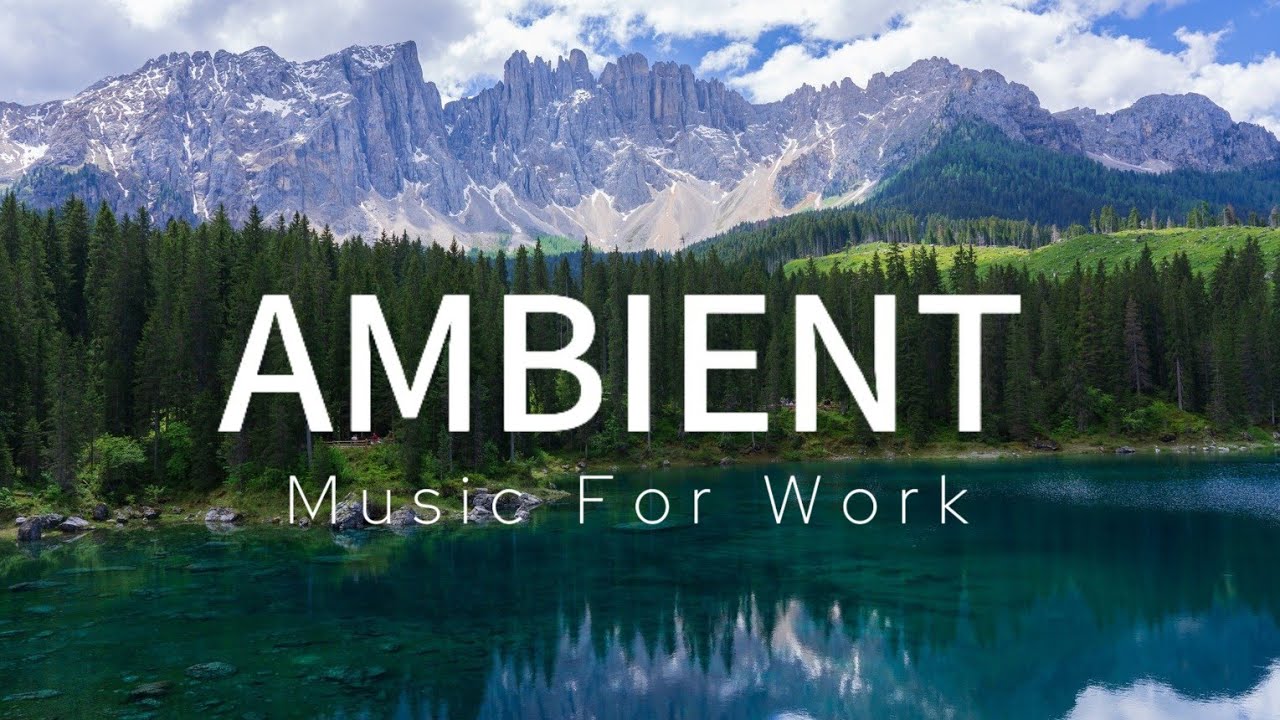 Deep Focus Music To Improve Concentration - Ambient Work and Study ...