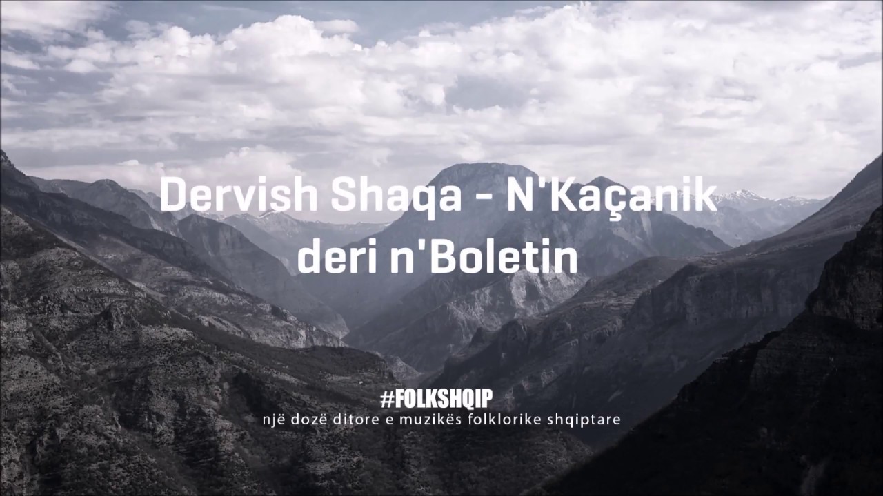 Dervish Shaqa - N'Kaçanik deri n'Boletin - YouTube