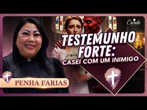 O Que Ela Passou NÃO É PARA QUALQUER UM: OUÇA ESSE TESTEMUNHO | PENHA FARIAS