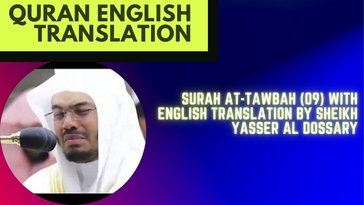 Surah At Tawbah 09 With English Translation By Sheikh Yasser Al Dossary