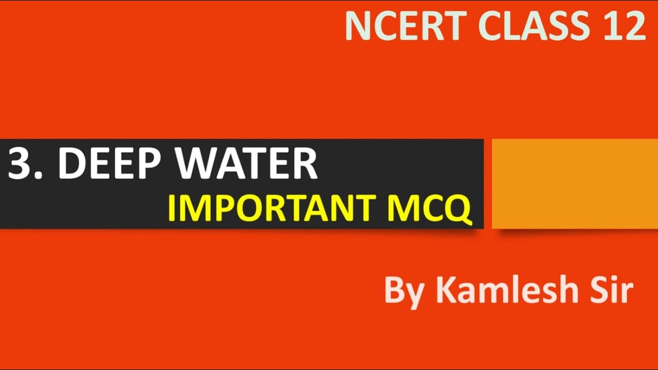 DEEP WATER MCQ || CLASS 12 NCERT || ENGLISH || IMPORTANT MCQS BY ...