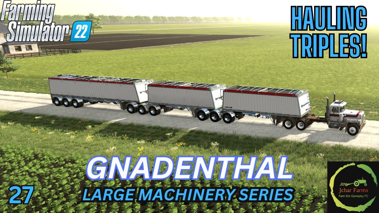 FS22 GNADENTHAL E27 - HAULING TRIPLES! - LARGE MACHINERY SERIES - LET'S ...