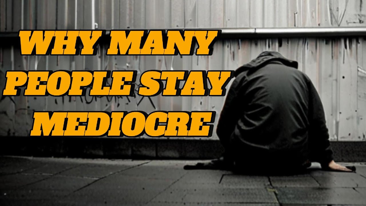 Why Many People Stay Mediocre - YouTube