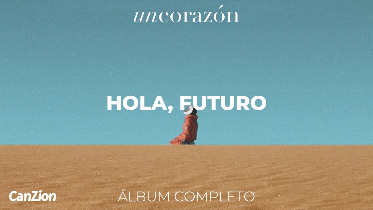 Hola Futuro | Un Corazón (Álbum Completo) - YouTube Music