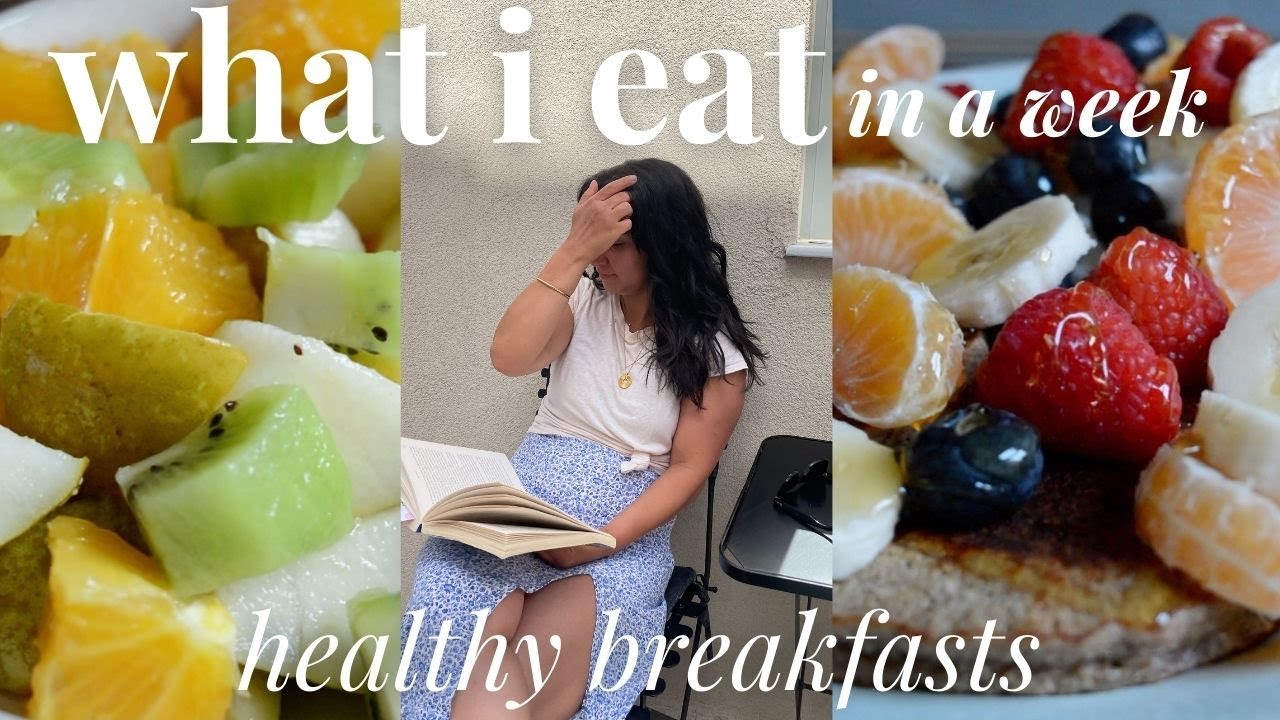 WHAT I EAT IN A WEEK 🍊 HEALTHY & YUMMY BREAKFAST IDEAS - YouTube