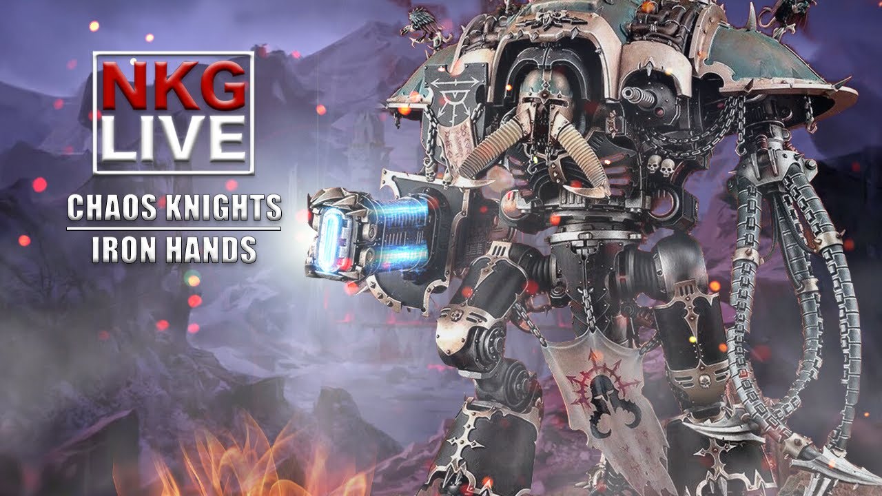 Chaos Knights Vs Iron Hands Warhammer 40k Battle Report | NKG LIVE ...