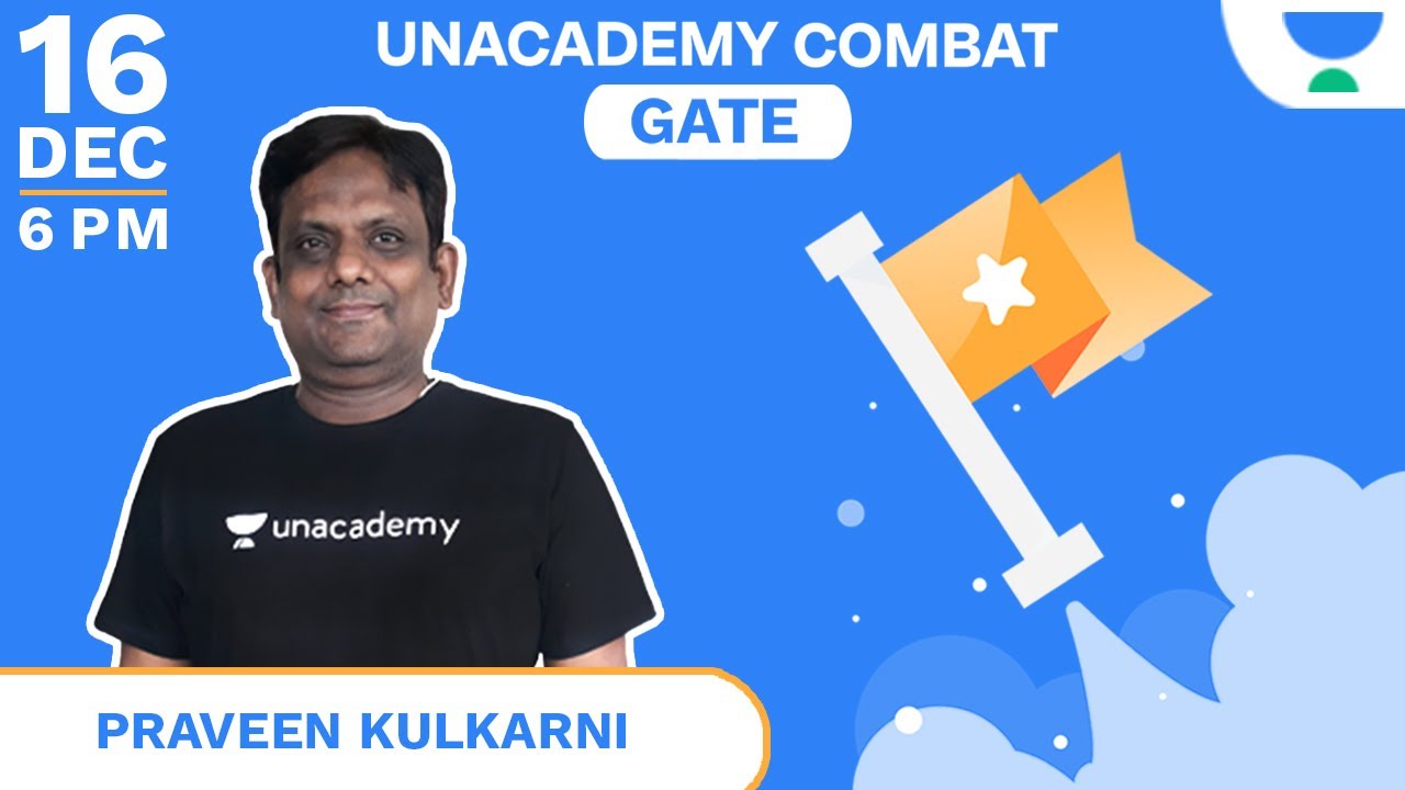 Unacademy GATE Combat Walkthrough by Praveen Kulkarni - YouTube