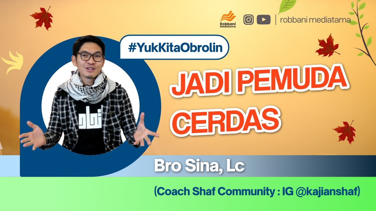 #YukKitaObrolin : JADI PEMUDA CERDAS - Bro Sina, Lc. - YouTube