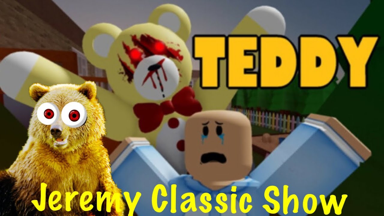 Jeremy Classic Show - Roblox Teddy chapter 1 a Creppy Teddy Bear - YouTube