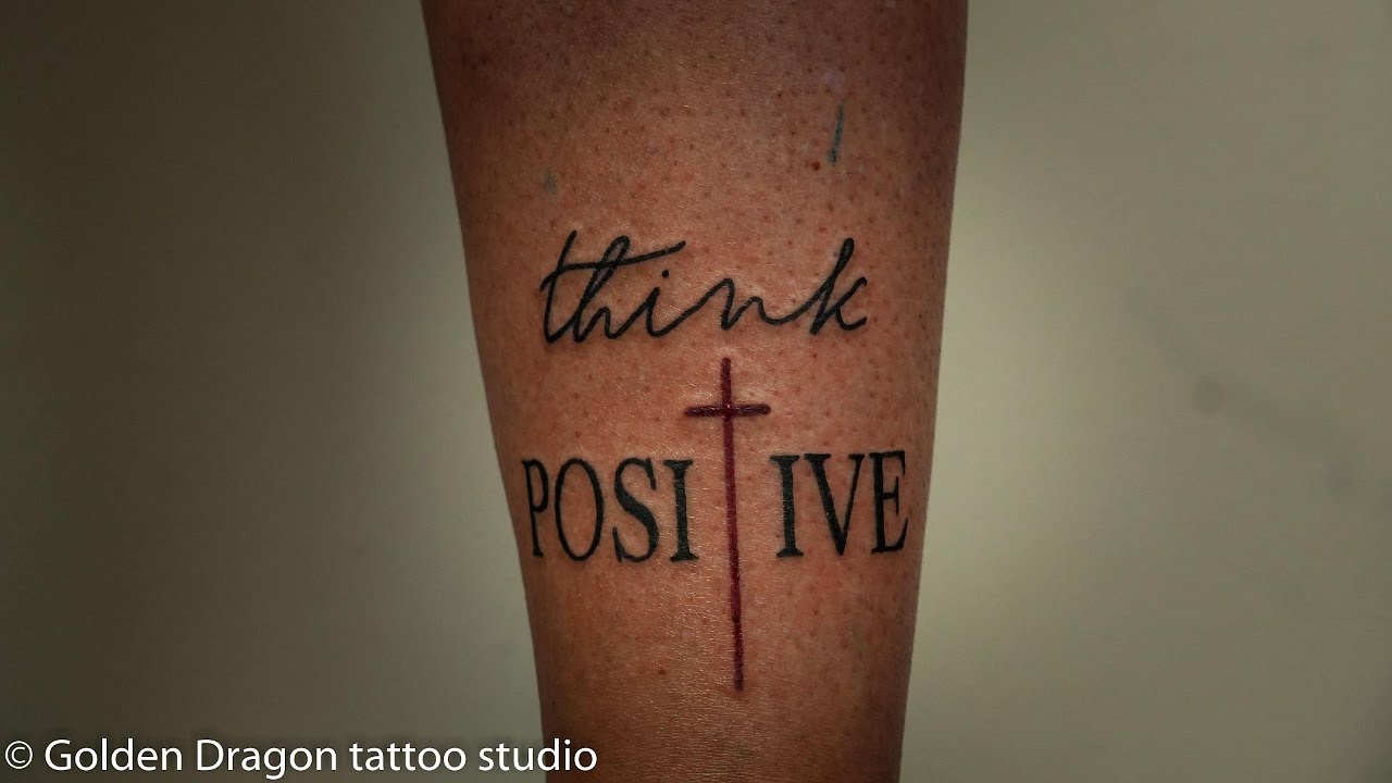 TATTOO THINK POSITIVE ,GOLDEN DRAGON TATTOO BELGRADE - YouTube