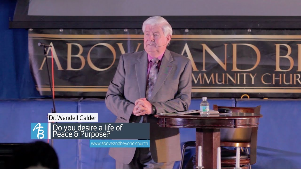Do you desire a life of peace and purpose? - Dr Wendell Calder - ABCC ...