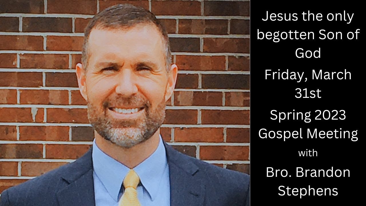 Bro. Brandon Stephens - Jesus the only begotten Son of God - YouTube