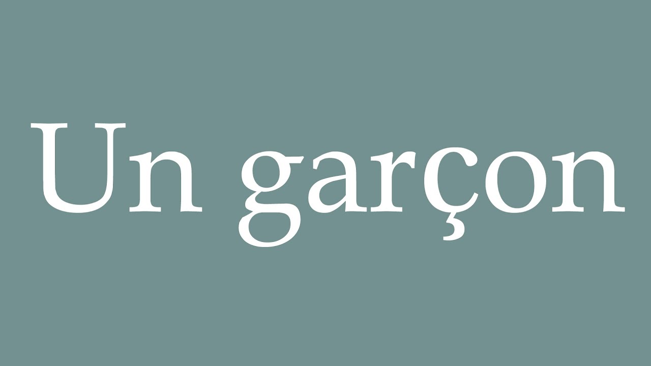 How to Pronounce ''Un garçon'' Correctly in French - YouTube