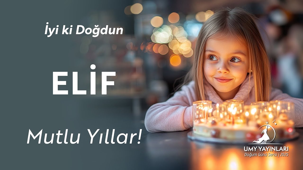 İyi ki Doğdun Elif Mutlu Yıllar - YouTube