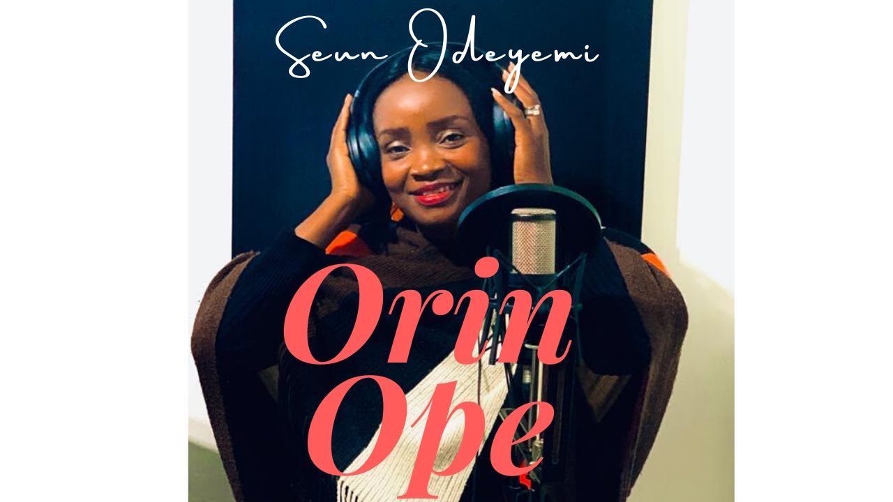 Orin Ope By Seun Odeyemi - YouTube