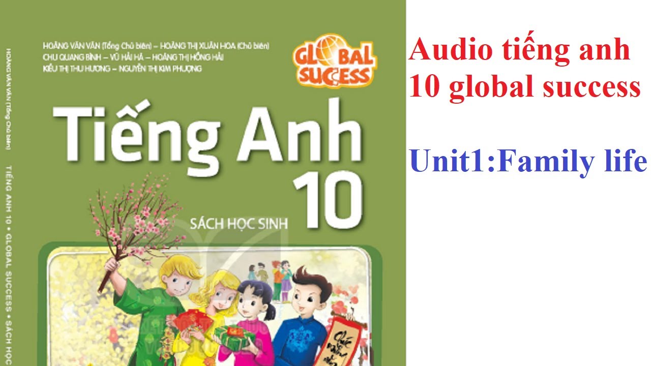 File nghe tiếng anh 10 global success : Unit 1 :Family life 1 - YouTube