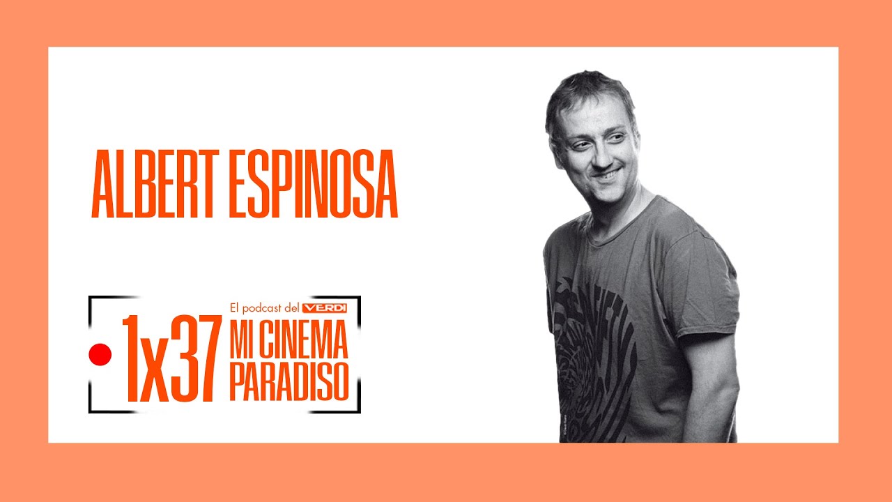 ALBERT ESPINOSA | Mi Cinema Paradiso Episodio 37 - YouTube