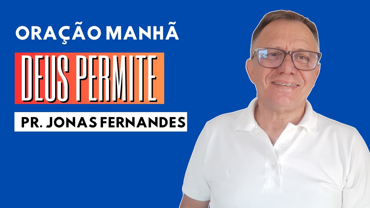 Oração da Manhã DEUS PERMITE Pastor Jonas Fernandes - YouTube