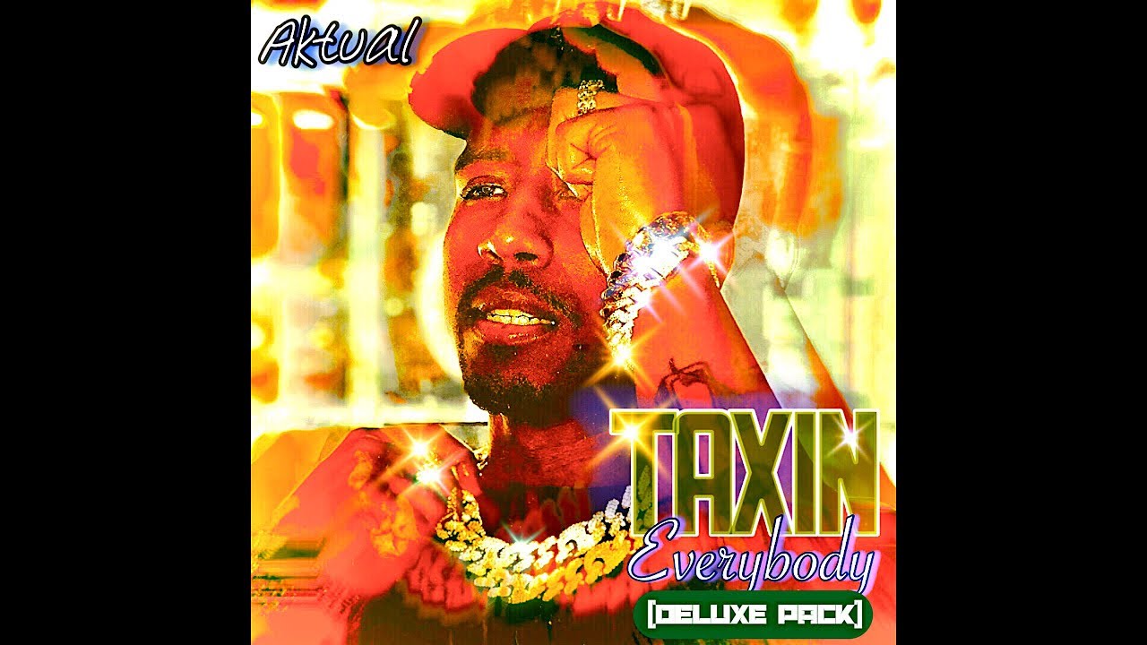 Aktual - Taxin Everybody (Freestyle) [Radio Edit] - YouTube