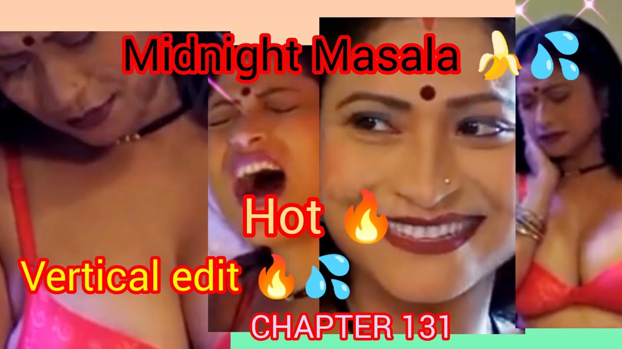 Midnight Masala 🔥💦Hot 🔥Vertical edit 🍌💦CHAPTER 131 - YouTube