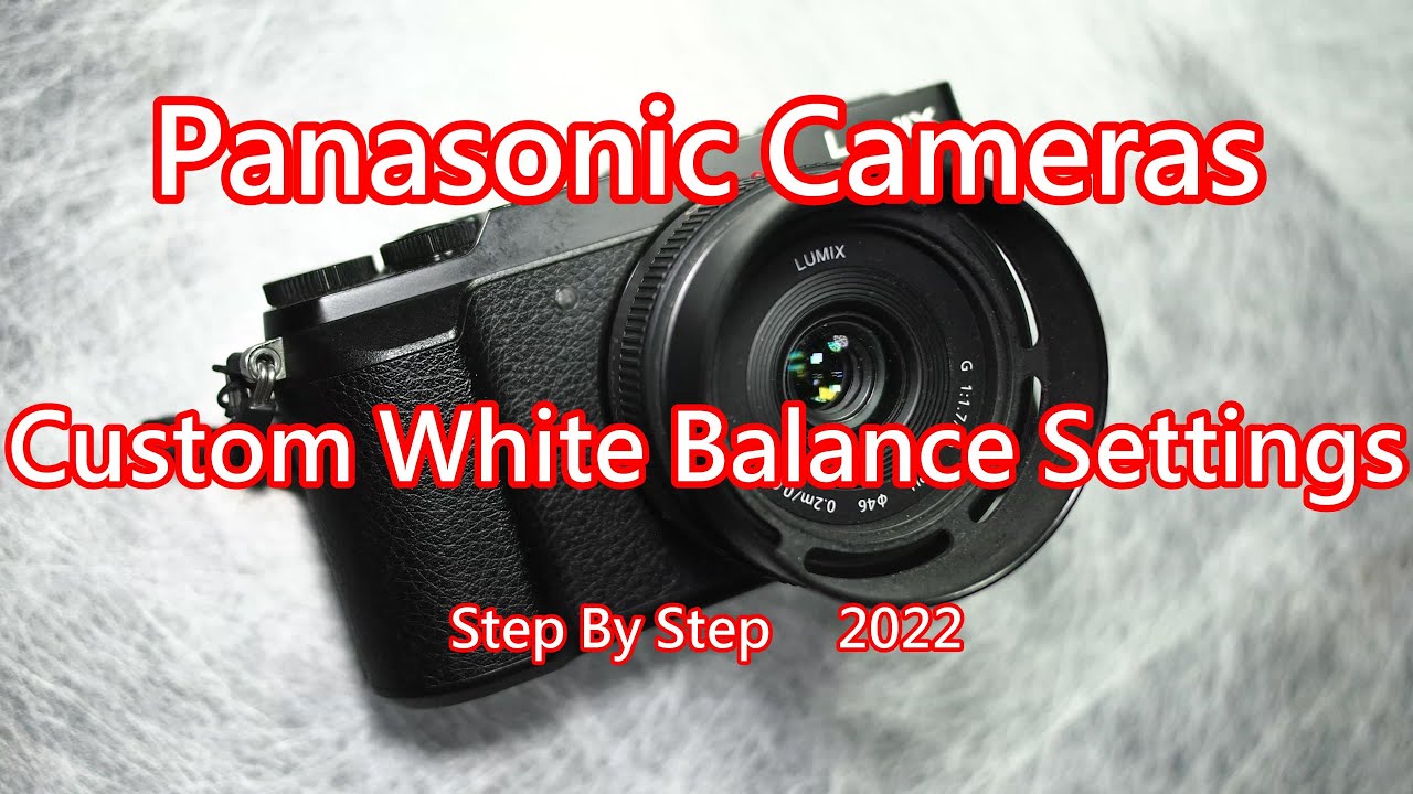Panasonic cameras Custom white balance settings 2022 no script 4K EN ...