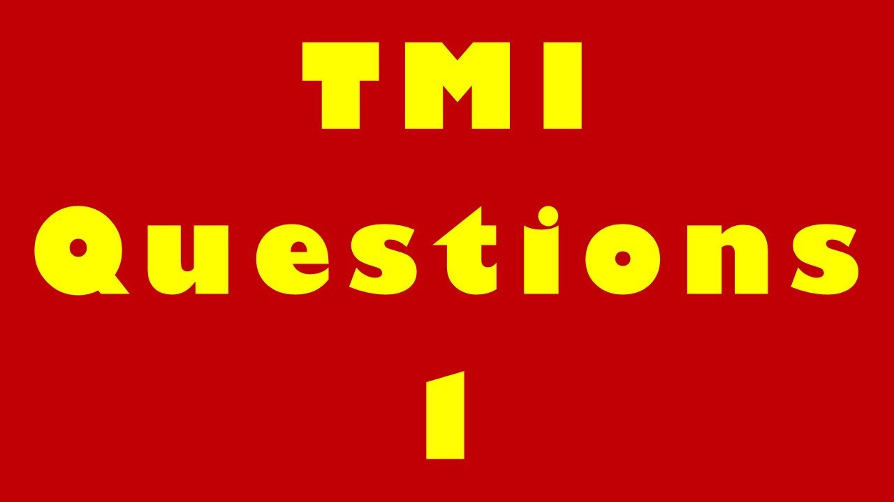 TMI Questions 1 - YouTube